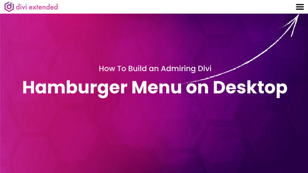 How To Easily Build an Admiring Divi Hamburger Menu on Desktop