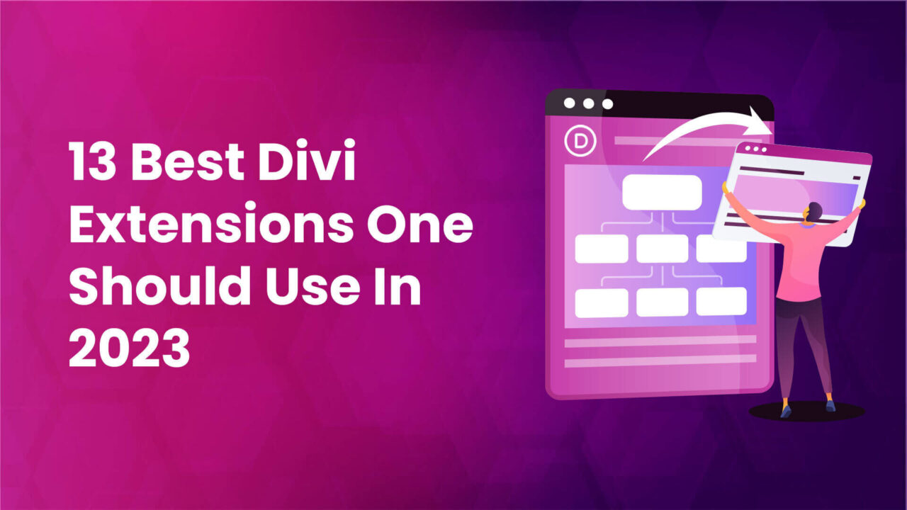 13 Best Divi Extensions One Should Use In 2023 | Divi Extended